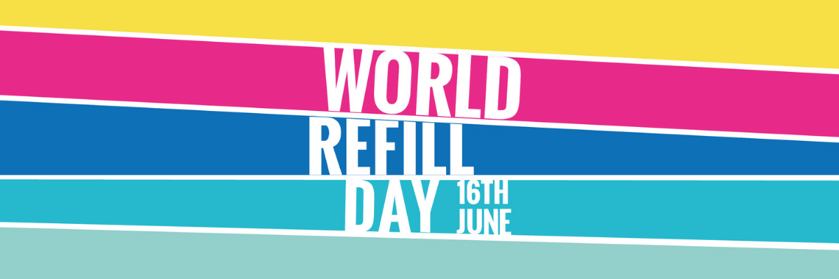 World Refill Day - Refill - Join the Refill Revolution